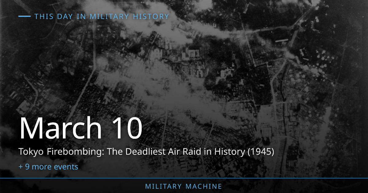 March 10 in Military History: Tokyo Firebombing: The Deadliest Air Raid ...